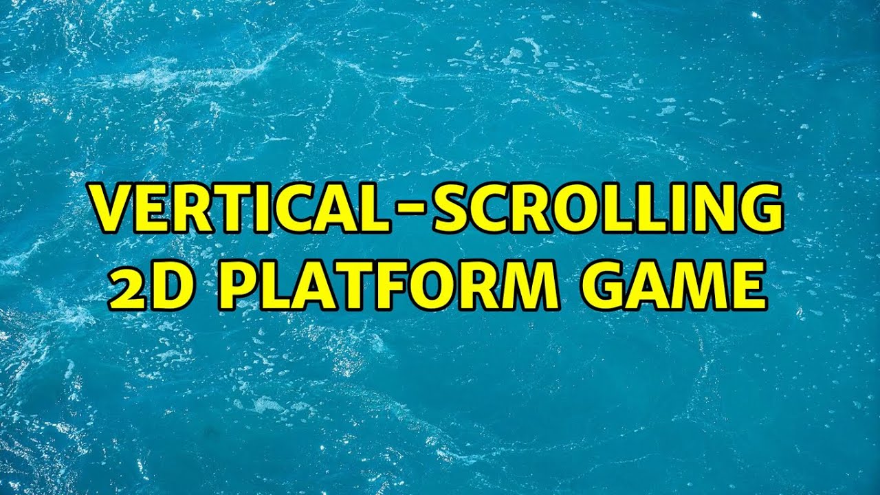 Vertical-scrolling 2D platform game - YouTube