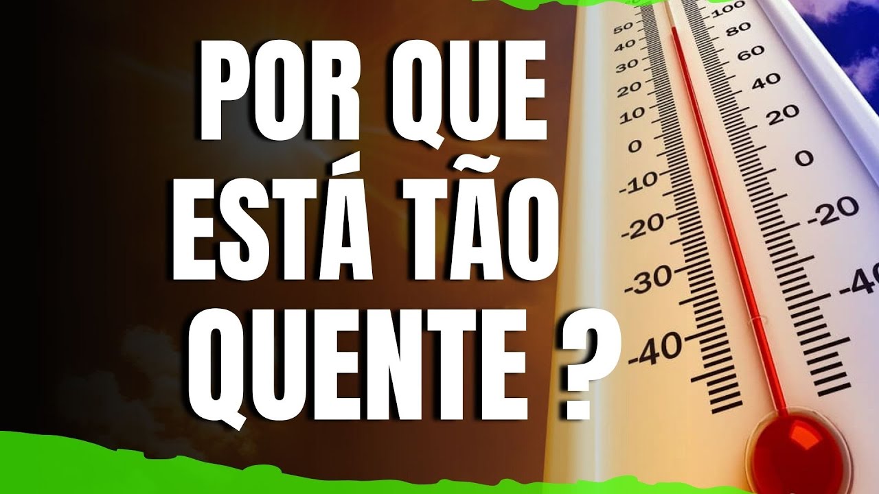 ONDA DE CALOR NO BRASIL, POR QUE ESTÁ TÃO QUENTE ? - GEORBASIL - YouTube
