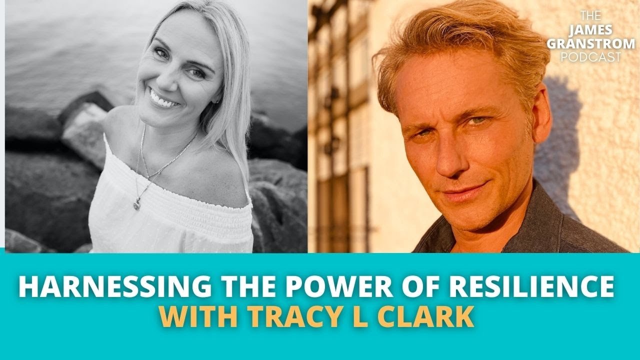 Harnessing the Power of Resilience with Tracy L Clark | James Granstrom ...