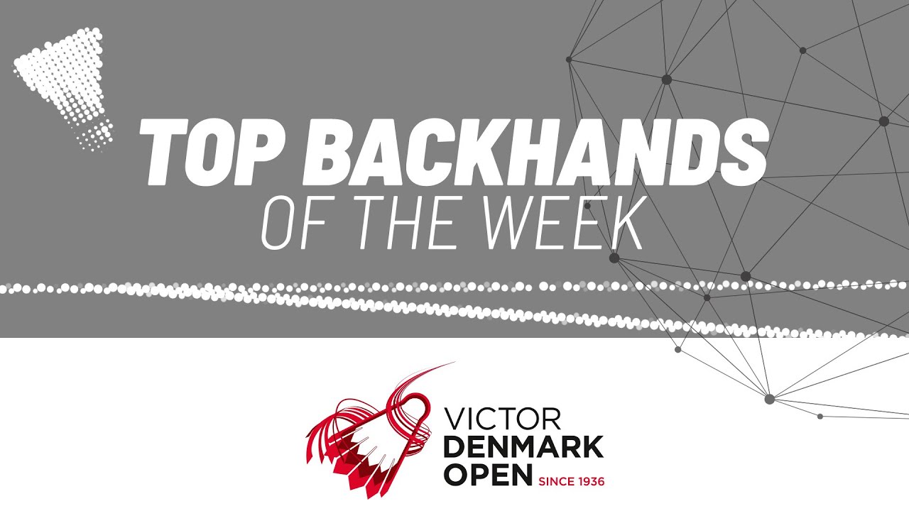 VICTOR Denmark Open 2025 | Top Backhands of the Week - YouTube