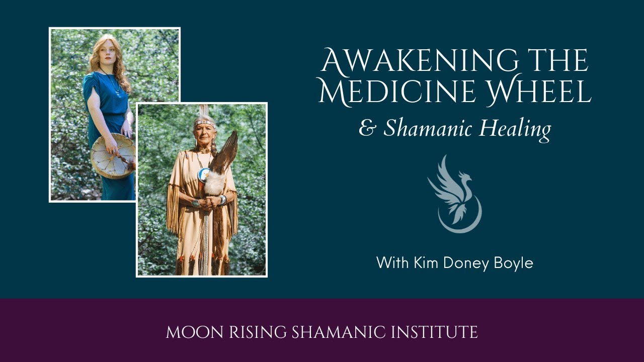 Awakening the Medicine Wheel and Shamanic Healing with Kim Doney Boyle ...