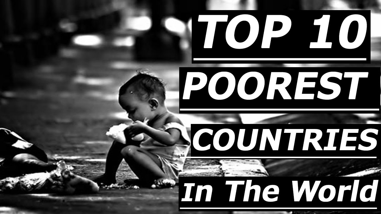 TOP 10 POOREST COUNTRIES IN THE WORLD YouTube top-10-poorest-countries-in-the-world-youtube