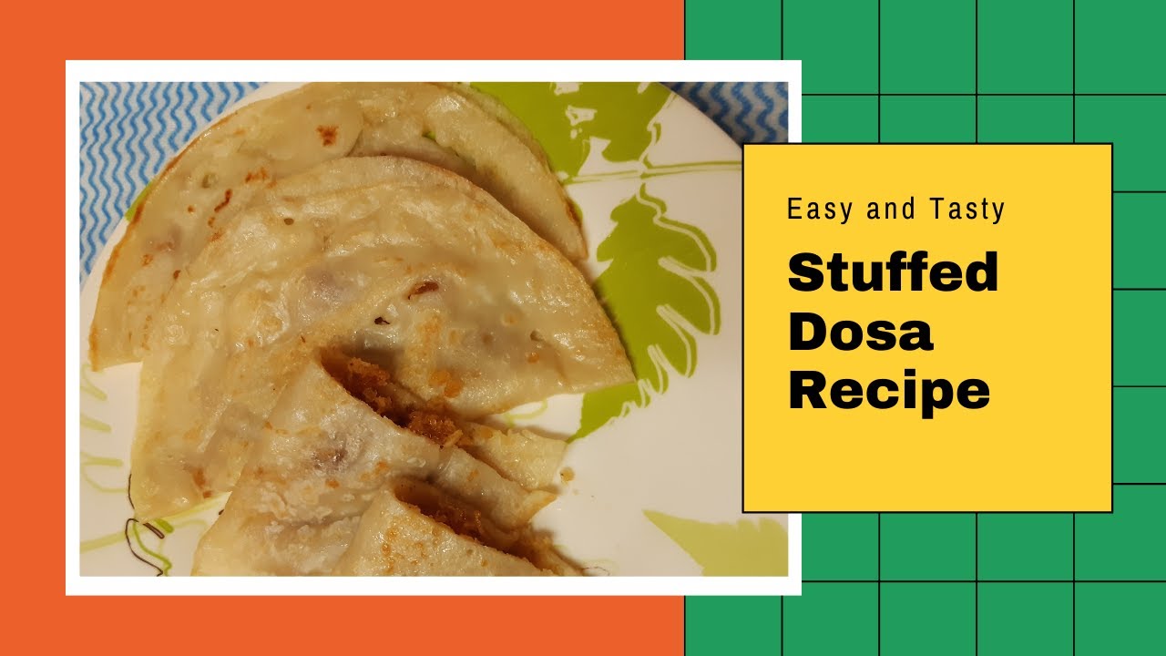 Easy and Tasty Stuffed Dosa Recipe - YouTube