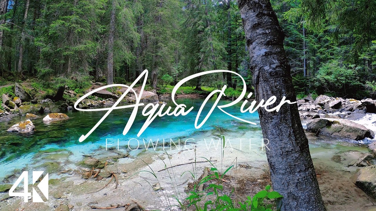 💦Aqua River 4K • Relax and recharge with the sound of crystal clear ...