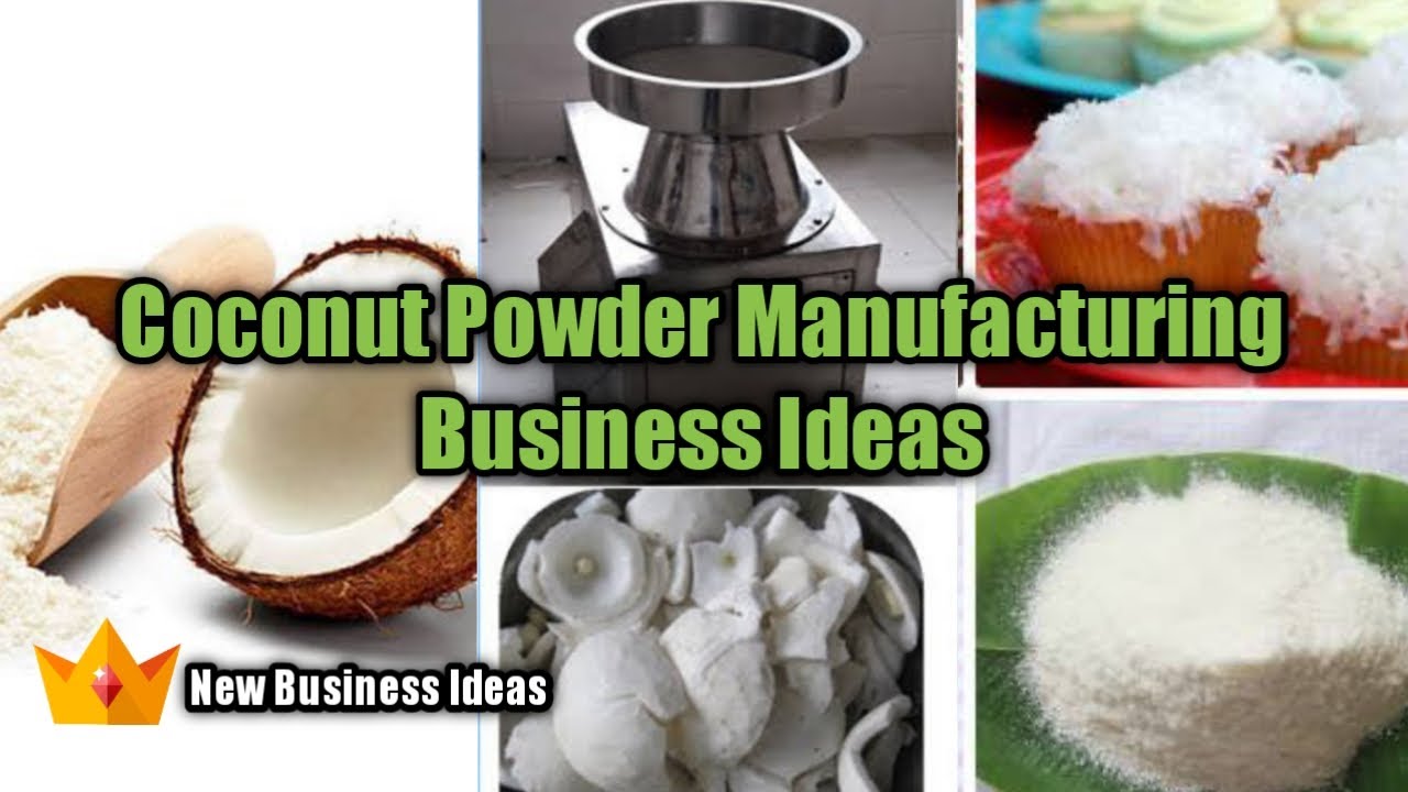 Coconut Powder Manufacturing Business Ideas | Small Business Ideas ...