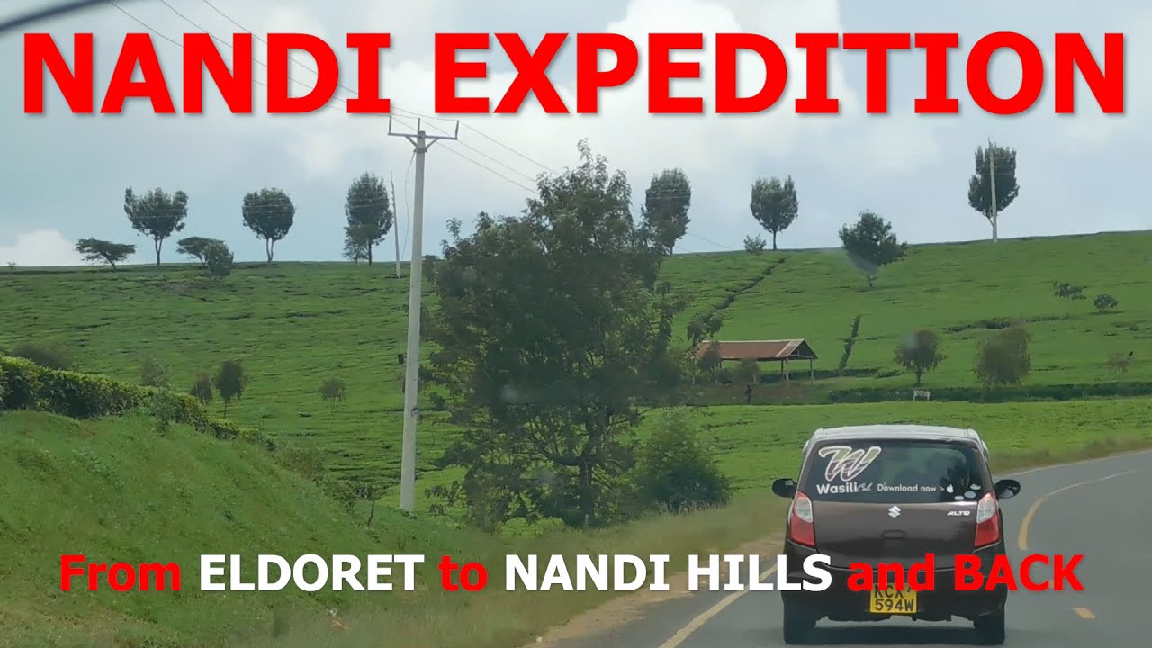 THE NANDI HILLS EXPEDITION: From Eldoret to Nandi Hills road trip - YouTube