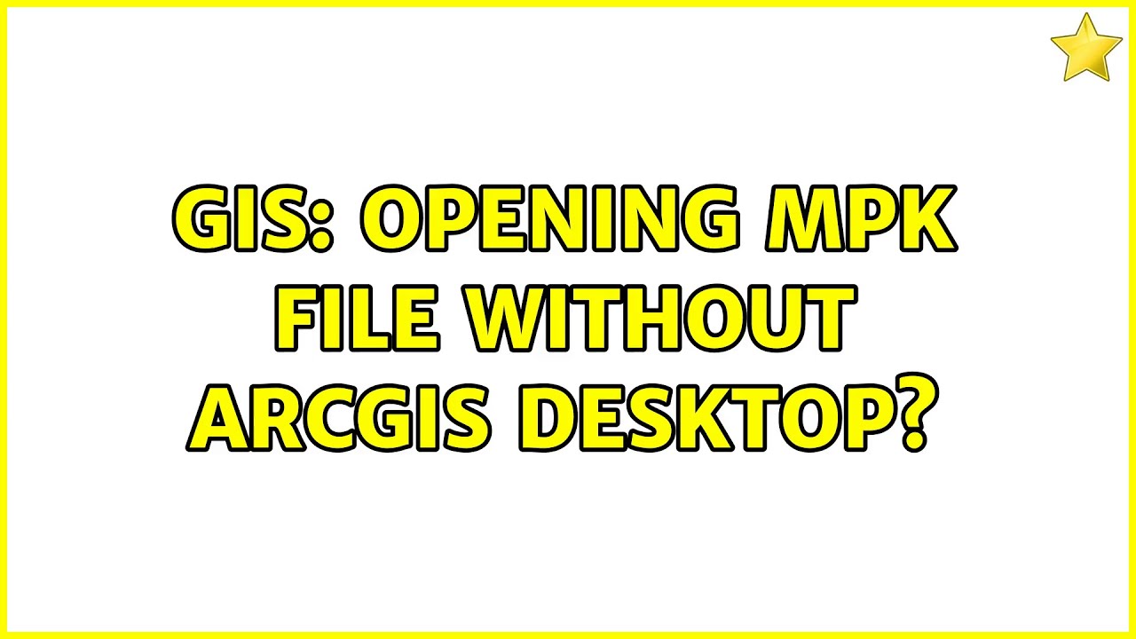 GIS: Opening MPK file without ArcGIS Desktop? (3 Solutions!!) - YouTube