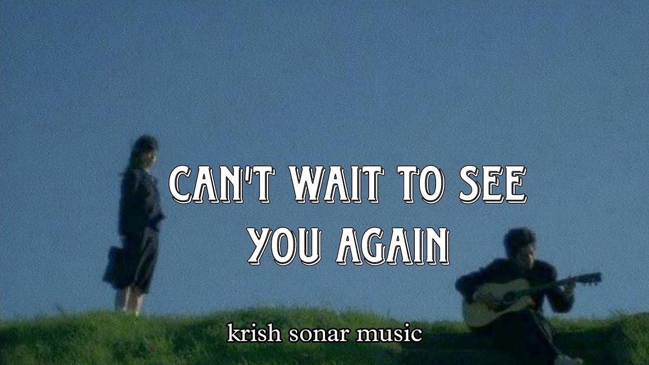 KRISH SONAR || CAN'T WAIT TO SEE YOU AGAIN ||OFFICIAL VIDEO - YouTube