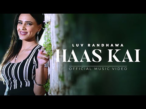 Luv Randhawa - Haas Kai  (Official Music Video) | Latest Punjabi Songs