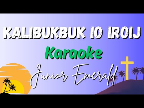 Kalibukbuk Io Iroij - Junior Emerald | Al in Nebar | RiMajol Karaoke ...