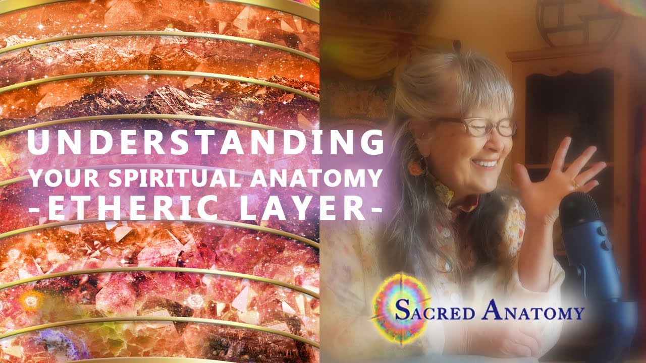 Understanding Your Spiritual Anatomy - Etheric Layer - YouTube