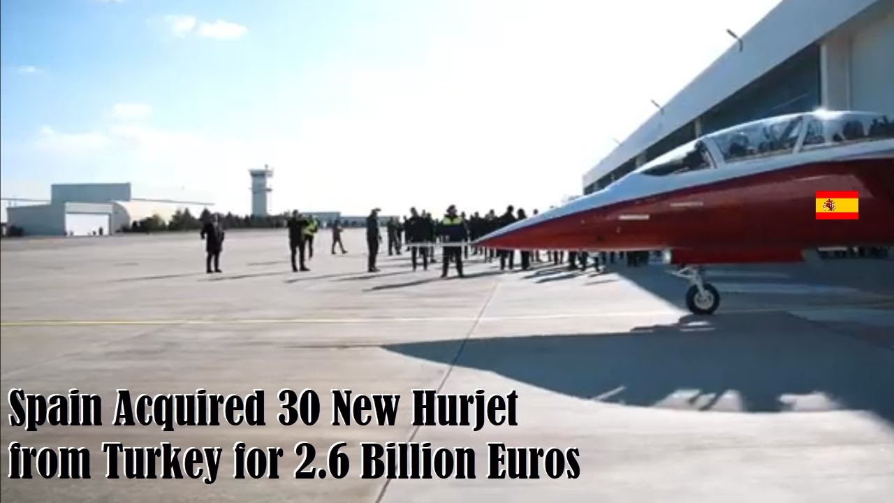 Spain has officially acquired 30 Hurjet from Turkey for 2 6 billion ...