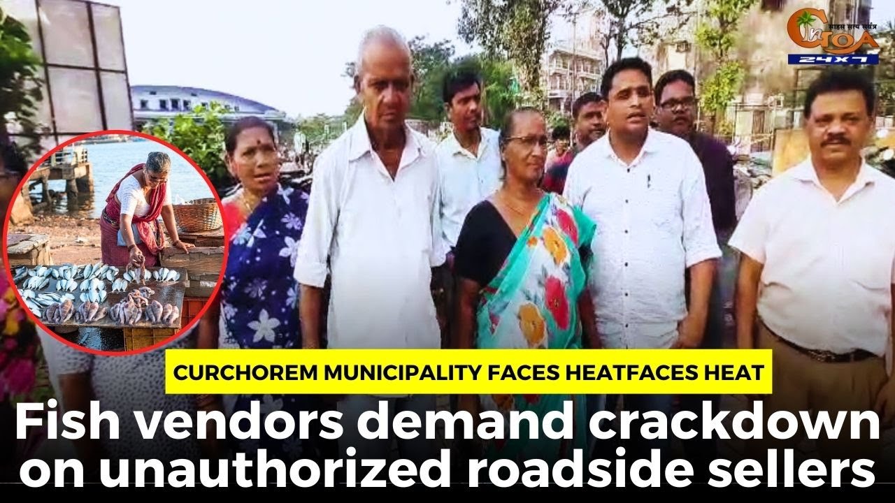 Curchorem Municipality faces heat. Fish vendors demand crackdown on ...