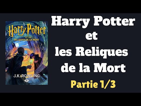 Harry Potter et les Reliques de la Mort – livre Audio complet (Tome 7) | Partie 1/3