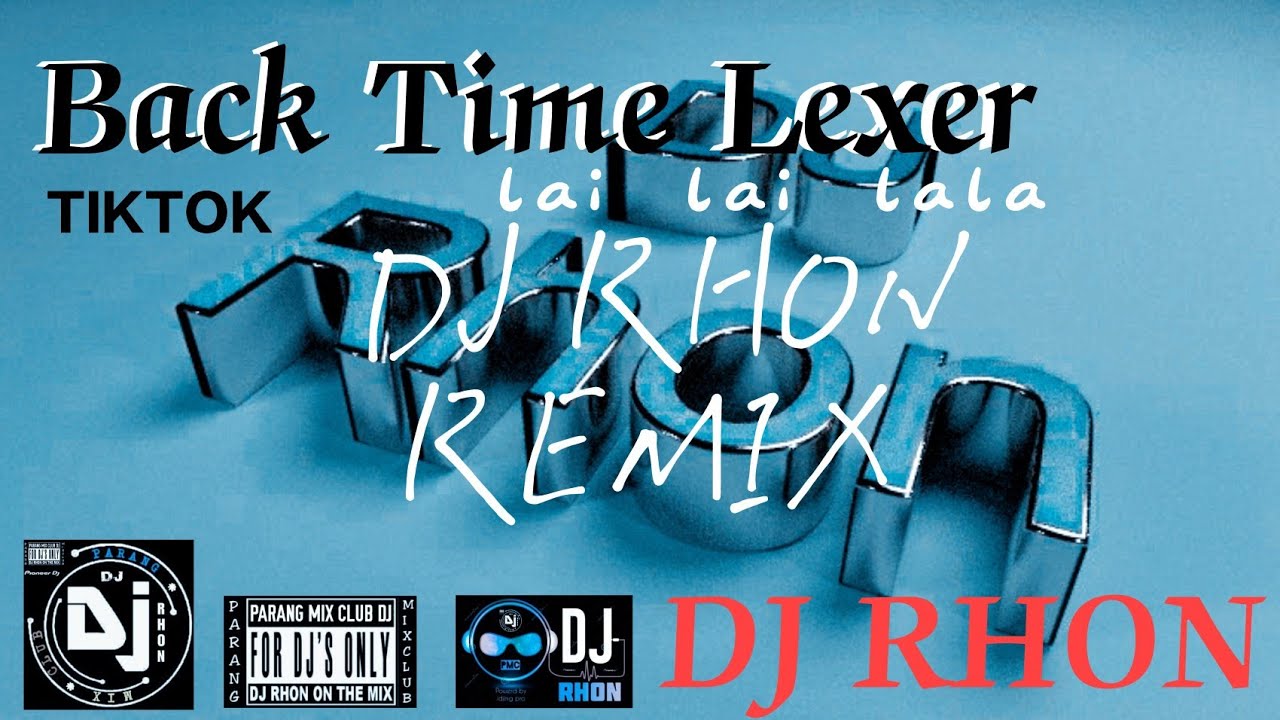 Back Time Lexer Lai Lai Lala Dj Rhon Party MIX #tiktoktrends - YouTube