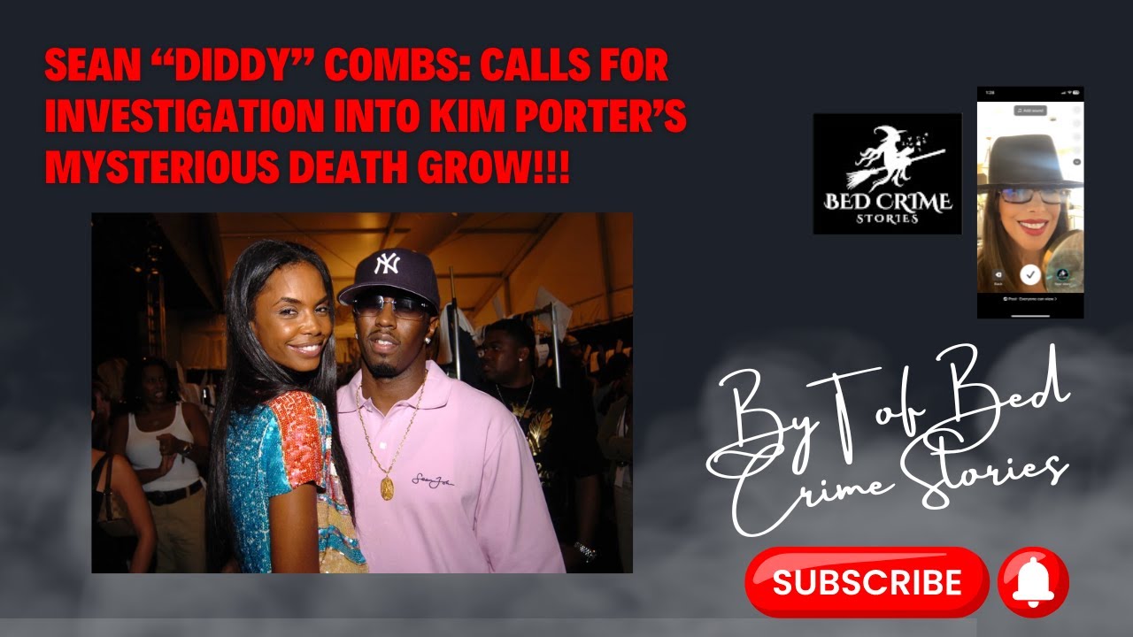 Sean Diddy Combs: Calls for Investigation in His Ex, Kim Porter's ...