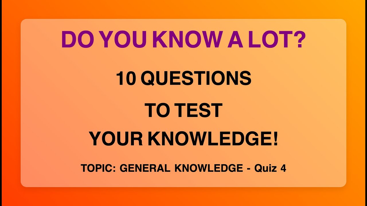 How Much Do You Know? 10 questions to test your knowledge [MEDIUM ...