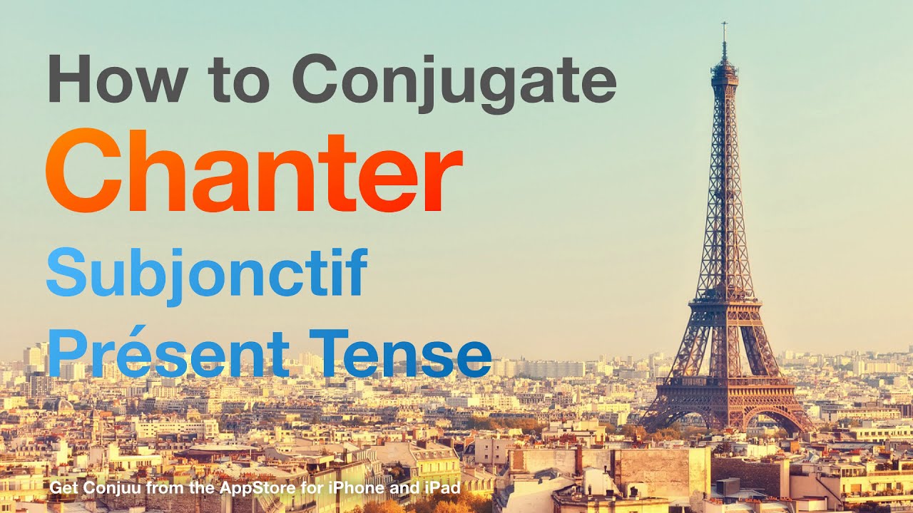 How to conjugate Chanter (to sing ) in Subjonctif Présent tense. - YouTube