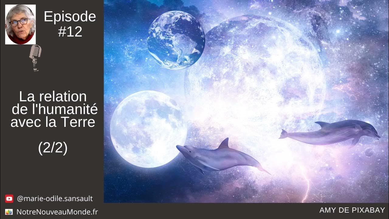 La relation de l'Humanité avec la Terre 2/2 (Podcast #12) - YouTube
