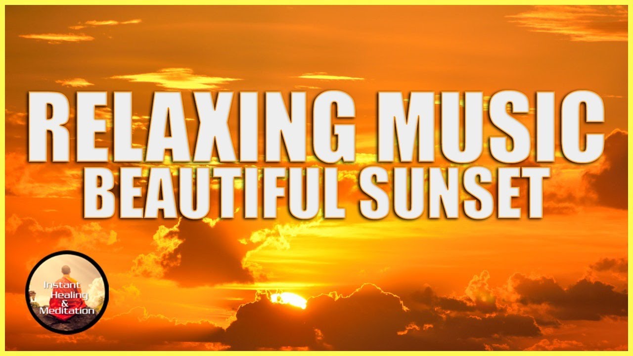 Relaxing Music Beautiful Sunset - YouTube