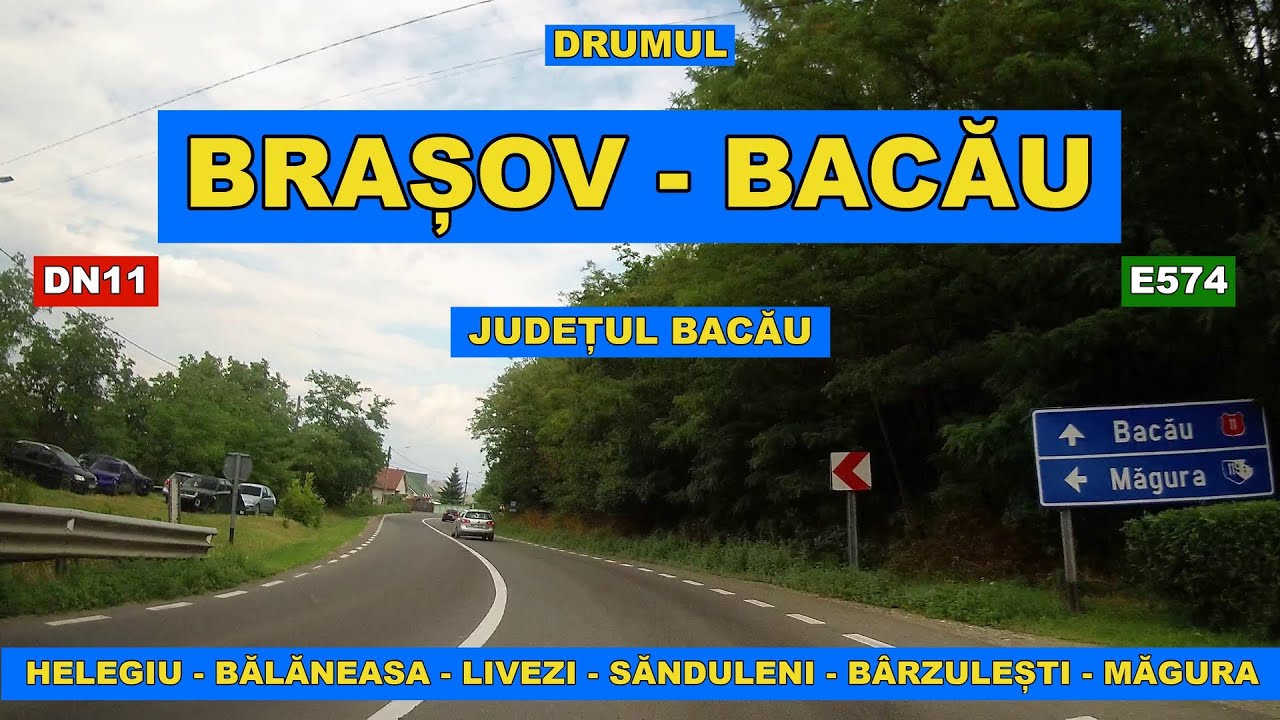 Drumul Onesti - Bacau prin Helegiu - Balaneasa - Livezi - Sanduleni - Barzulesti - Magura DN11 ...