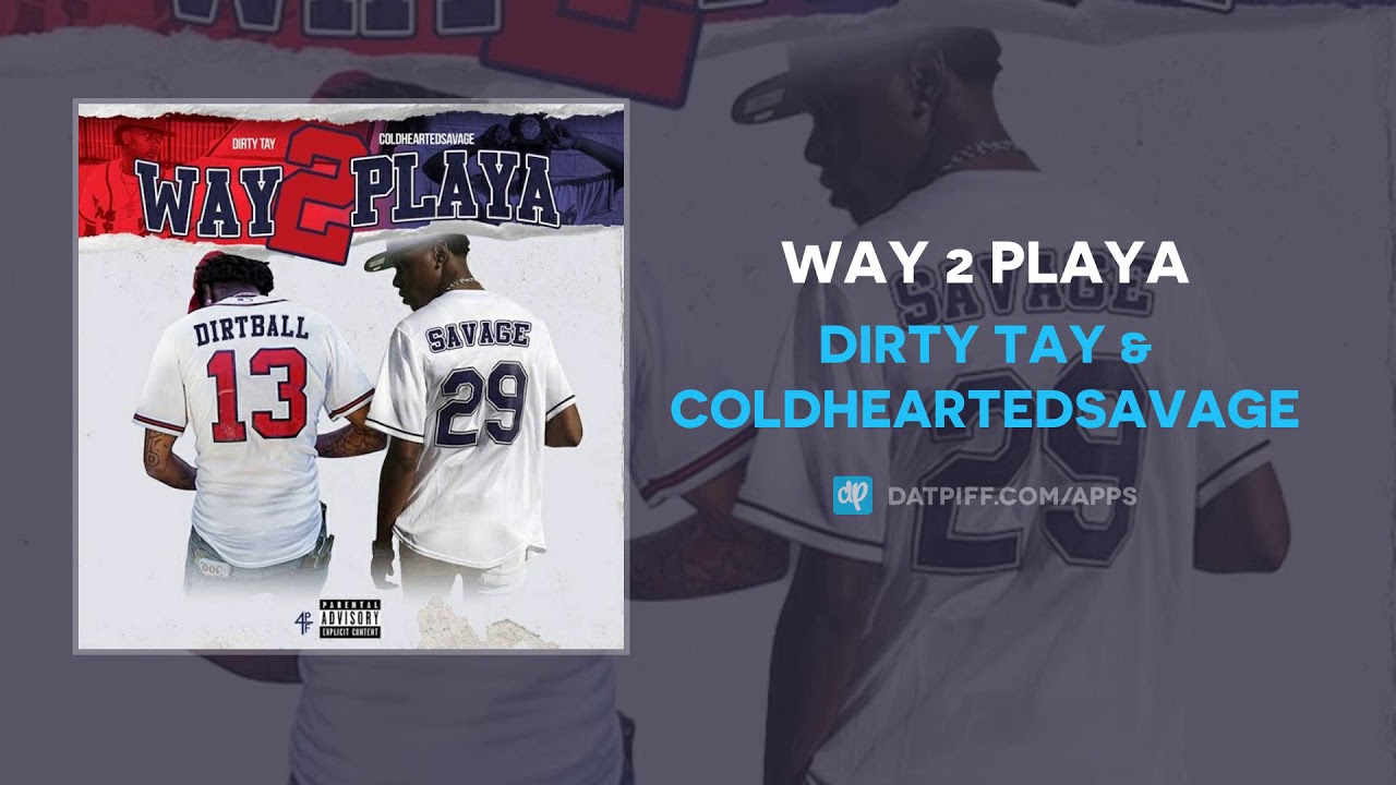 Dirty Tay & Coldheartedsavage - Way 2 Playa (AUDIO) - YouTube