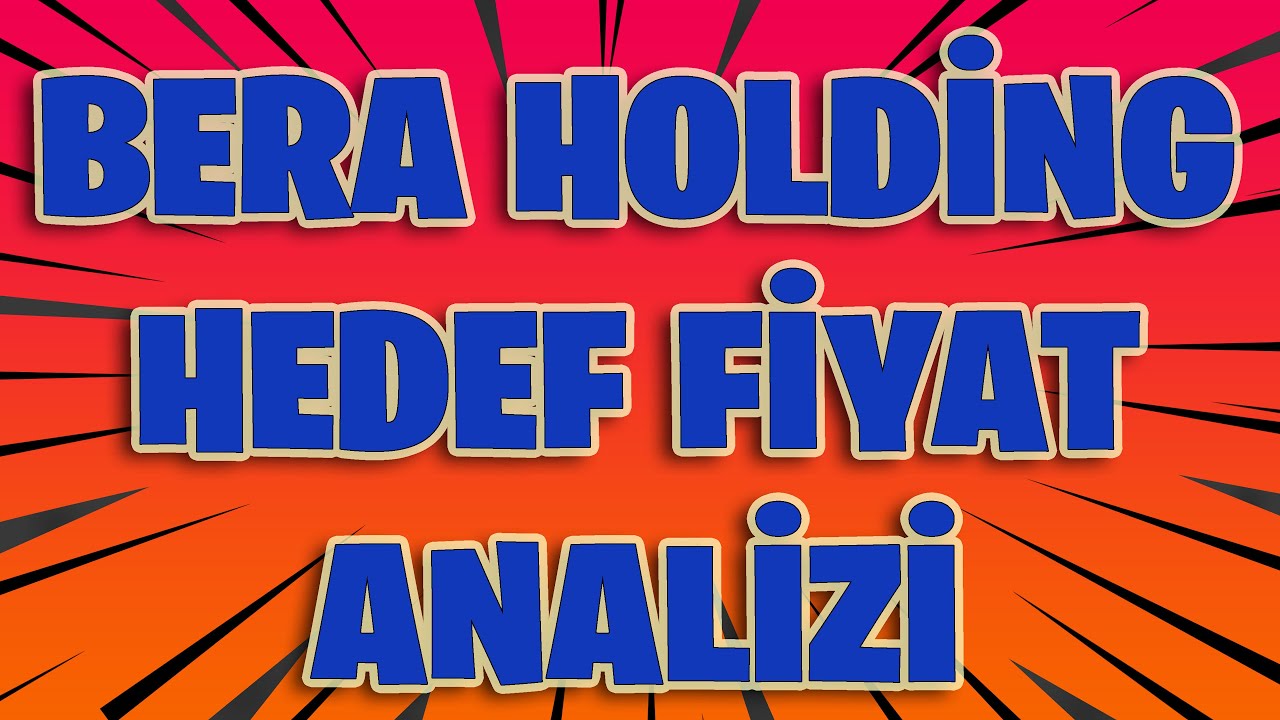 BİST 100 BERA HOLDİNG HİSSE TEKNİK ANALİZ #BERA HİSSE YORUMU - YouTube