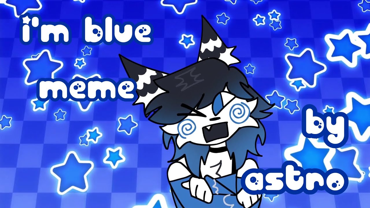 💙💤 iM BLUE 🗨🫂 — animation meme [ by Astro ] - YouTube