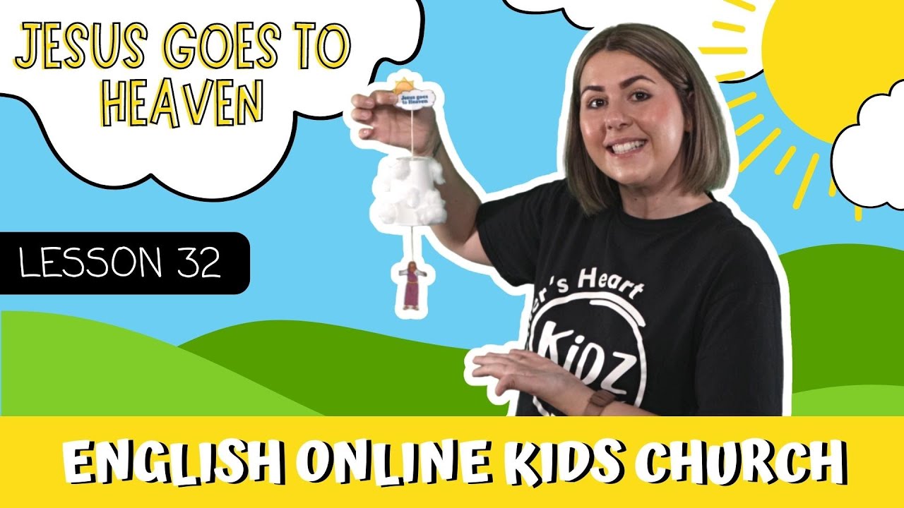 Lesson 32: Jesus goes to Heaven | 13 November 2022 | FH Kidz | Online ...