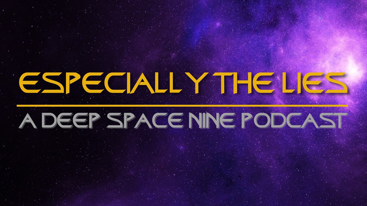Especially the Lies - Deep Space Nine Podcast - - YouTube