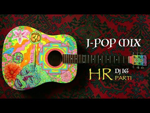 [Dj IG] J-pop Mix!! The「HR」 前編 - YouTube