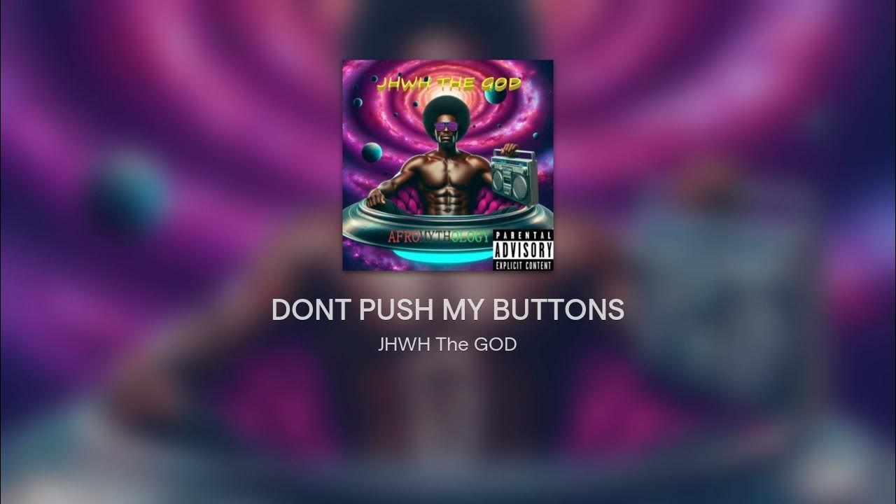 DONT PUSH MY BUTTONS - YouTube