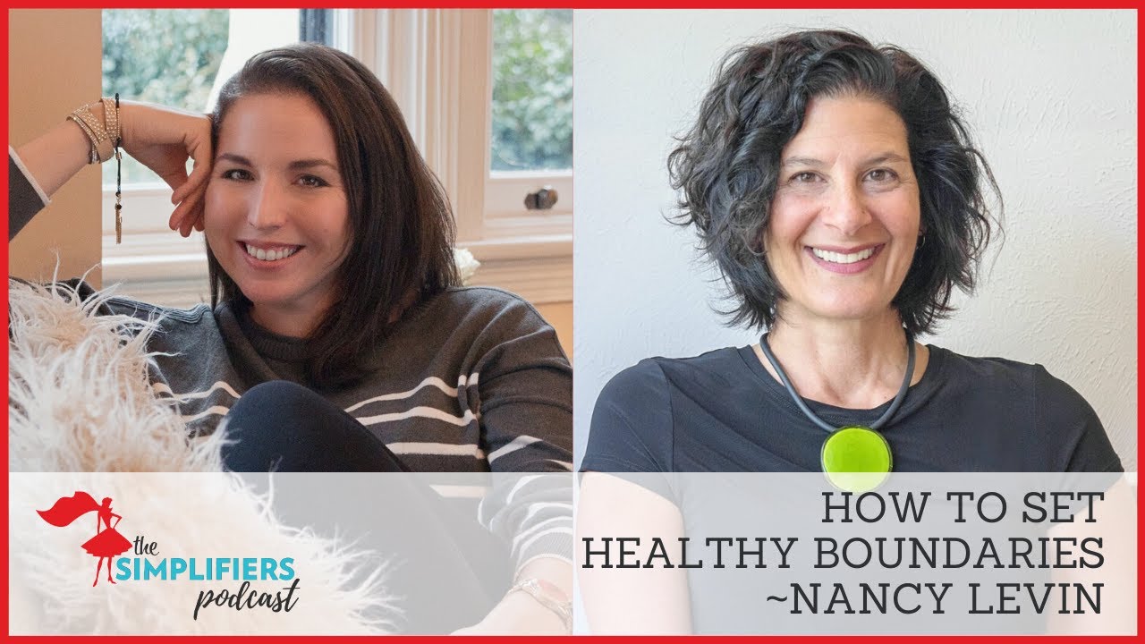 120: How to set healthy boundaries - with Nancy Levin [EXTENDED VERSION ...