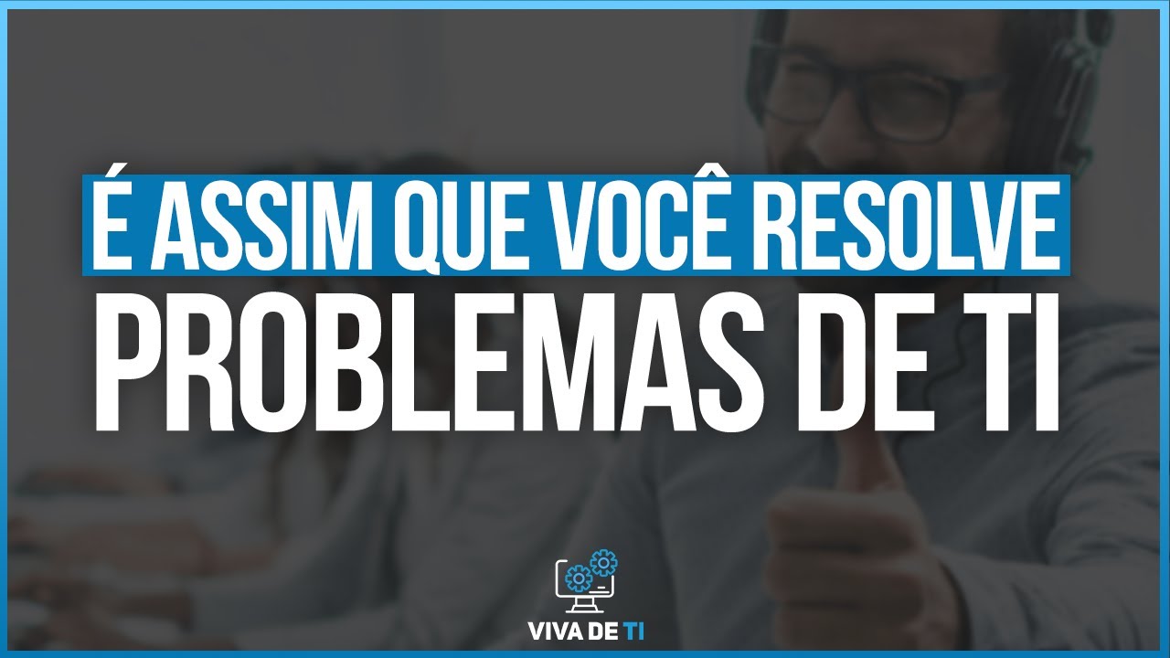 Sabe resolver problemas de TI? Aprenda o melhor método - YouTube