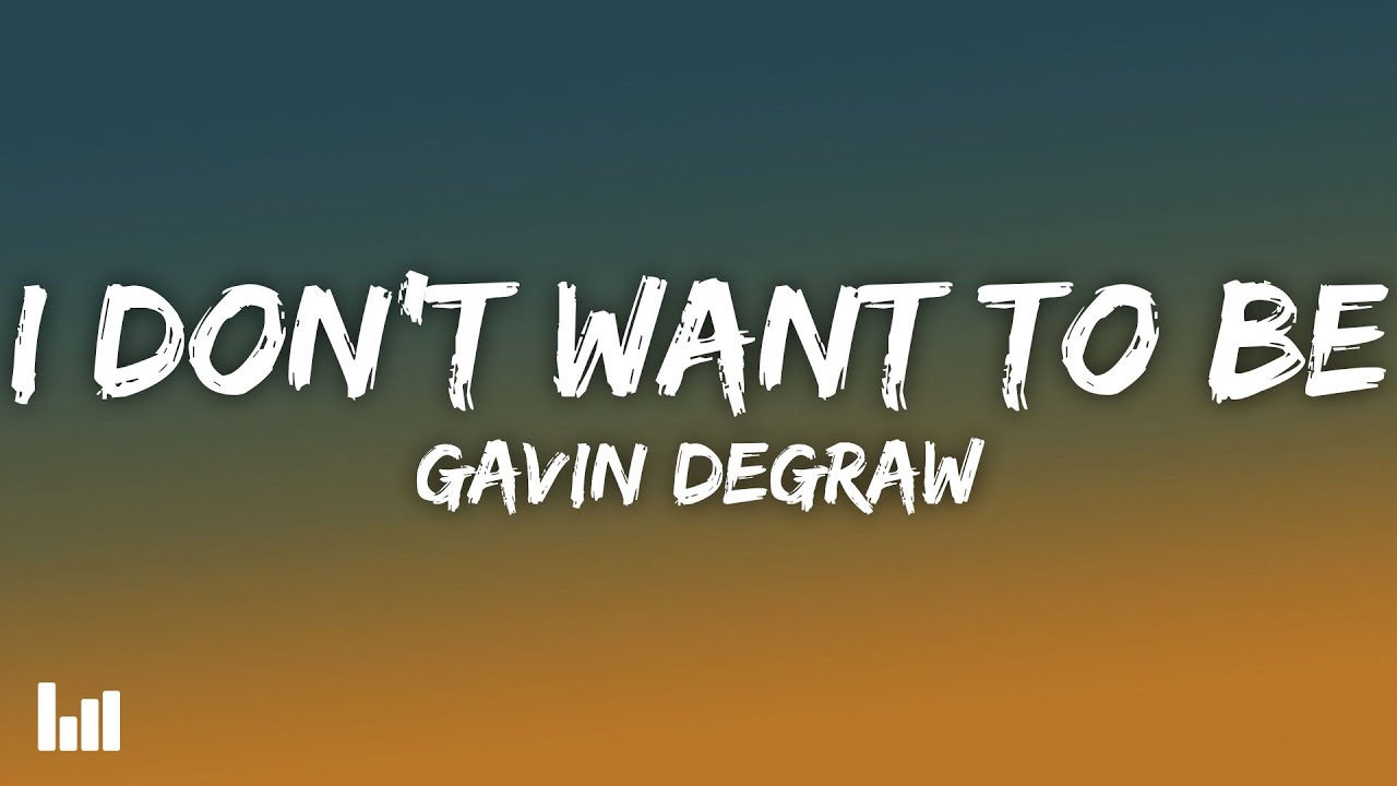 Gavin DeGraw - I Don't Want to Be (Lyrics) - YouTube