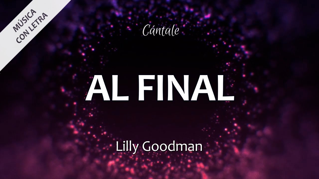 C0272 AL FINAL - Lilly Goodman (Letras) - YouTube