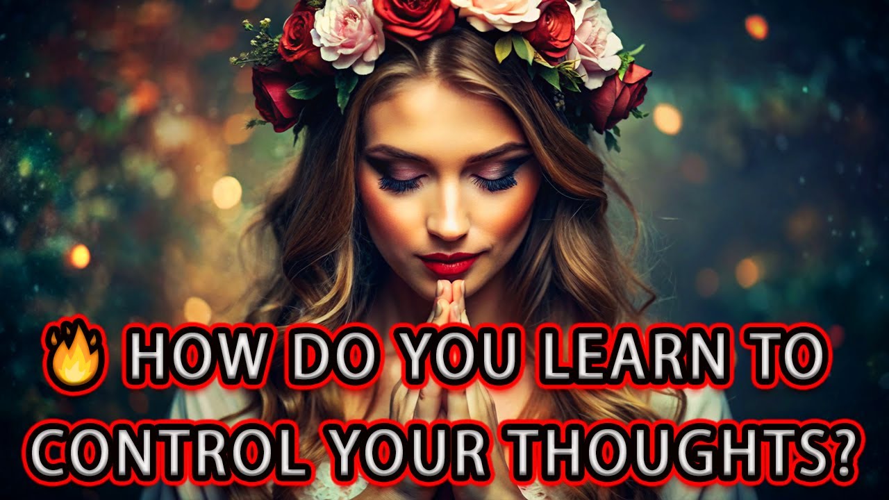 🔥 HOW DO YOU LEARN TO CONTROL YOUR THOUGHTS? - YouTube