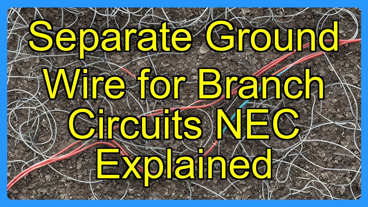 Separate Ground Wire for Branch Circuits NEC Explained - YouTube