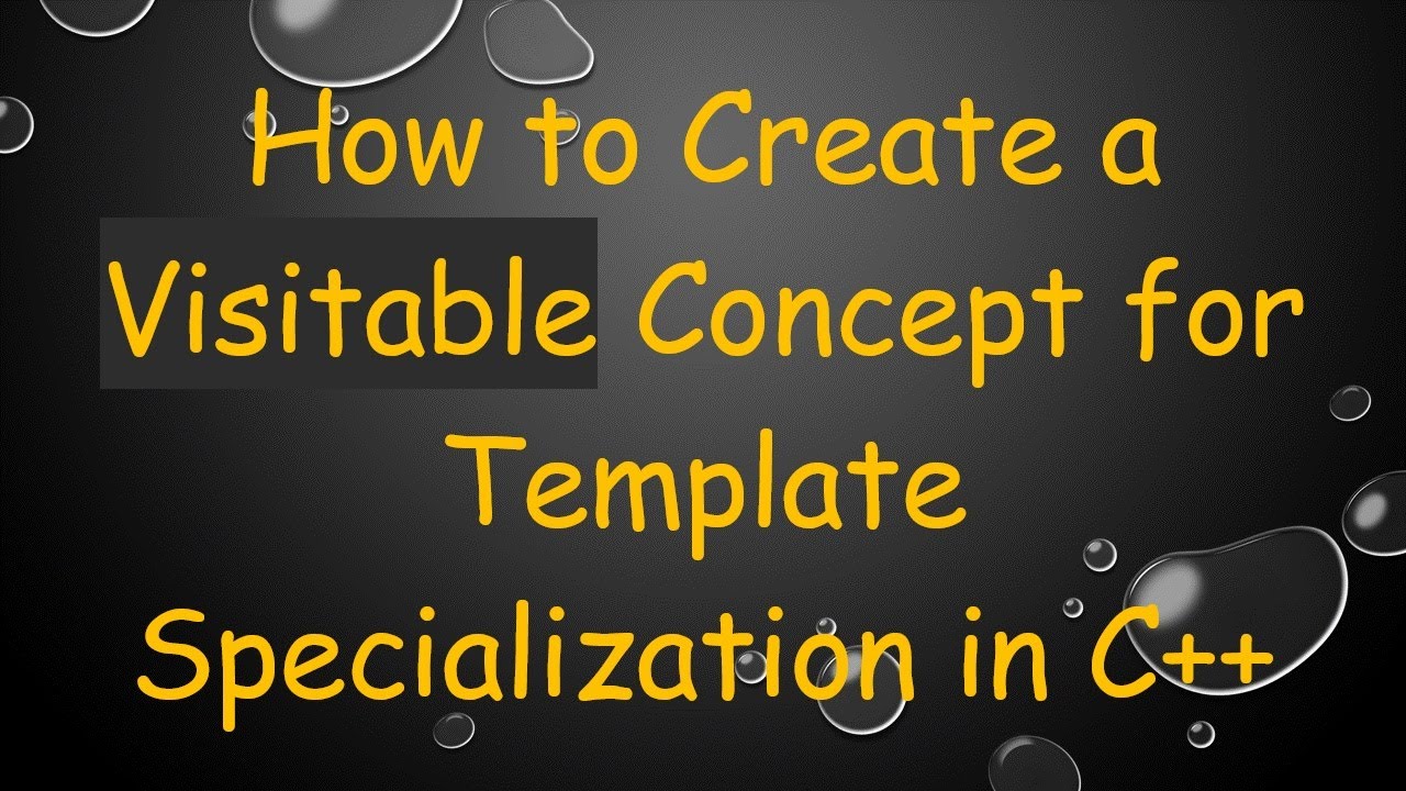 How to Create a Visitable Concept for Template Specialization in C+ + - YouTube