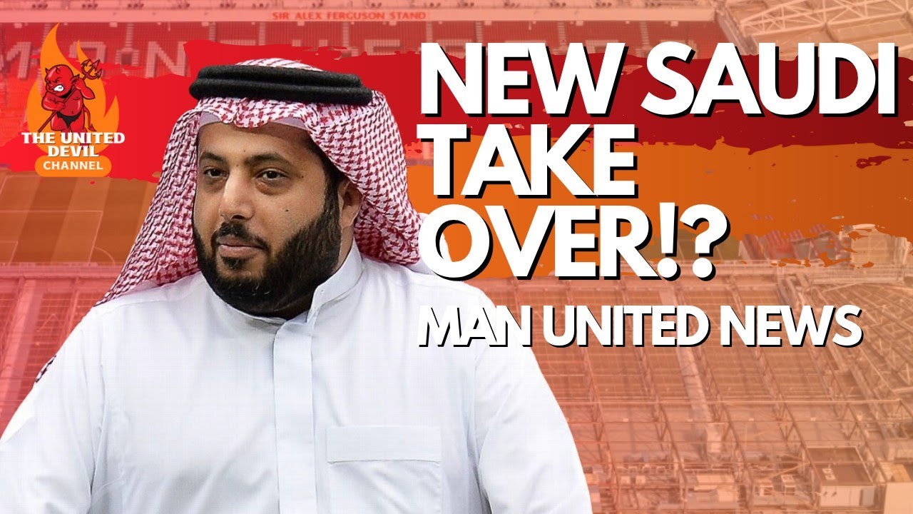 SHOCK Man Utd Takeover: Turki Al-Sheikh’s Saudi BID 🔥!? Man United News ...