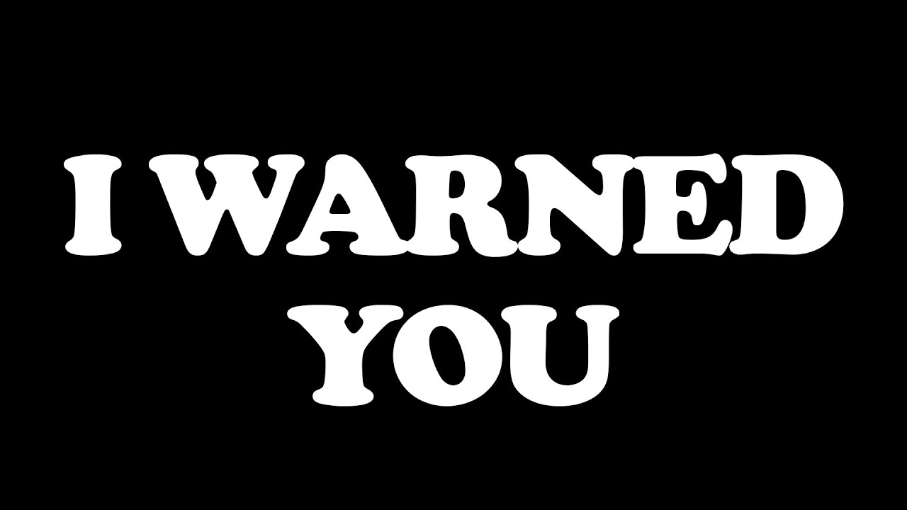 I Warned You - YouTube