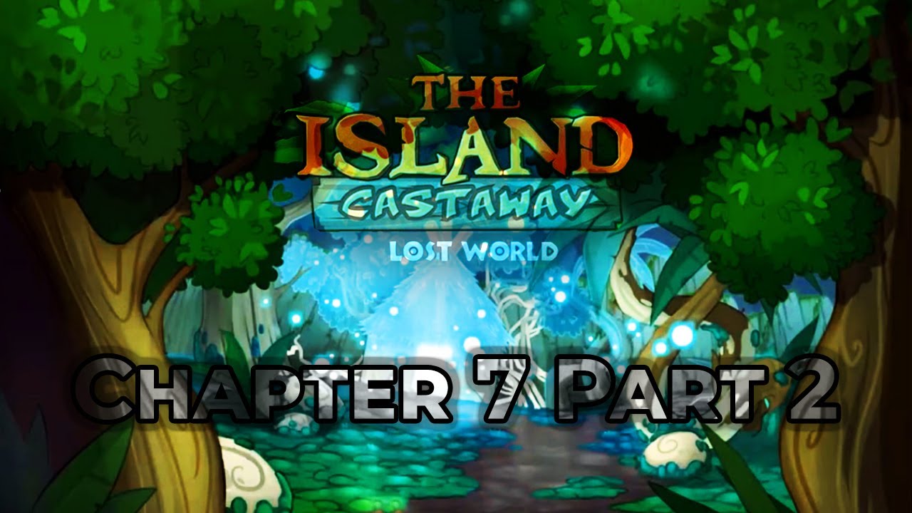 Island Castaway Lost World Chapter 7 Part 2 | GameUnix | - YouTube