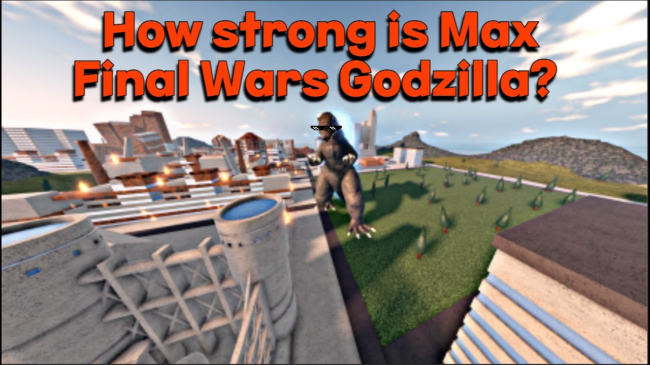 How strong is Max Final Wars Godzilla - YouTube