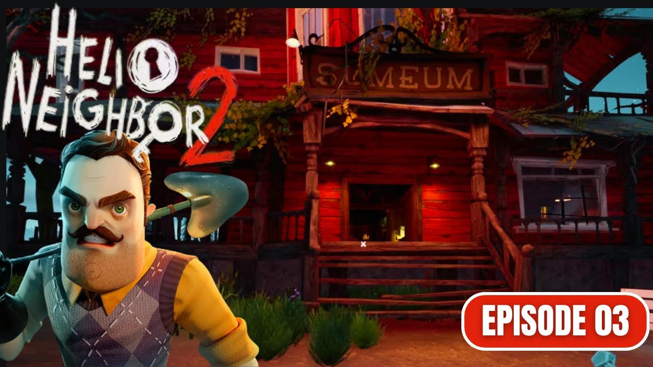 Hello Neighbor 2 Museum Walkthrough / EPISODE 3 / QUICK Guide / No ...