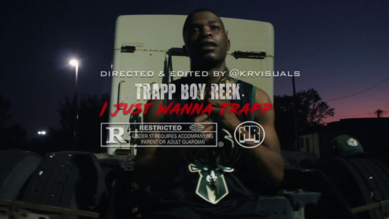 Trappboy Reek- I Just Wanna Trapp (Directed & Edited By @KRVisuals ...