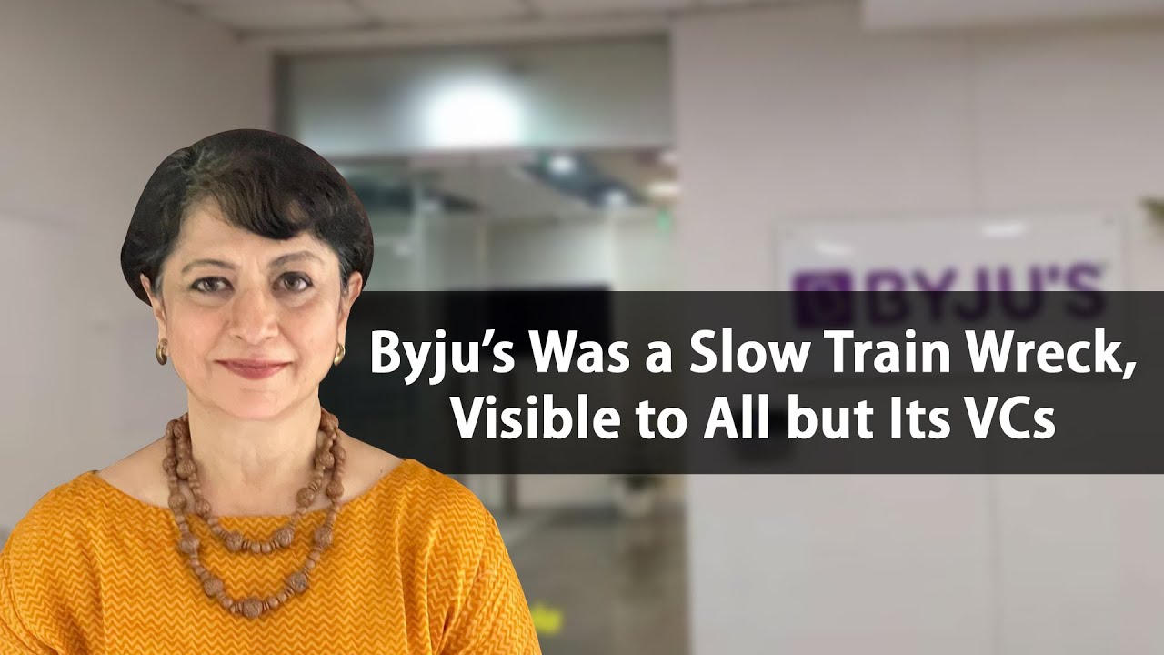 Byju’s Was a Slow Train Wreck, Visible to All but Its VCs - YouTube