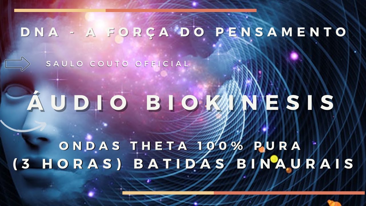 ÁUDIO BIOKINESIS - DNA - A Força do Pensamento | ONDAS THETA 100% PURA ...