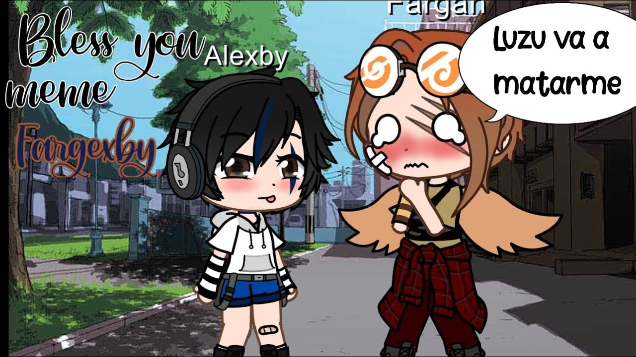 bless you meme uwu / alexby x fargan (leer descripcion) - YouTube