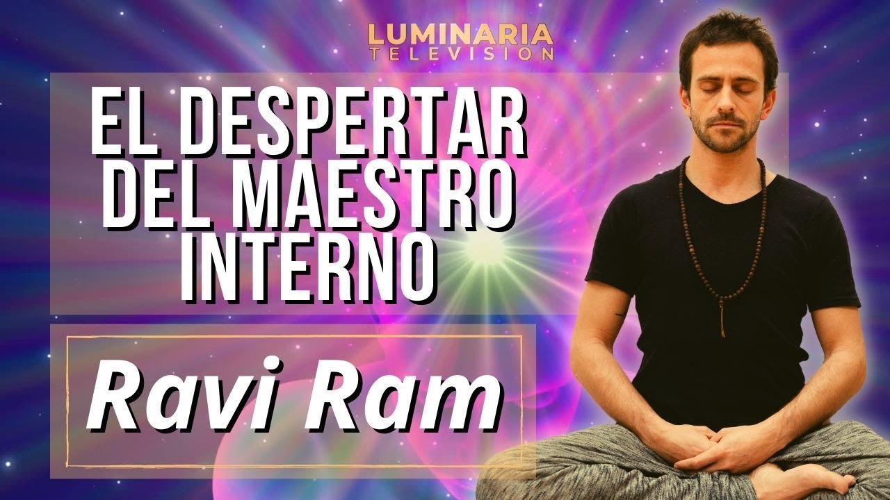 EL DESPERTAR DEL MAESTRO INTERNO con Ravi Ram - YouTube
