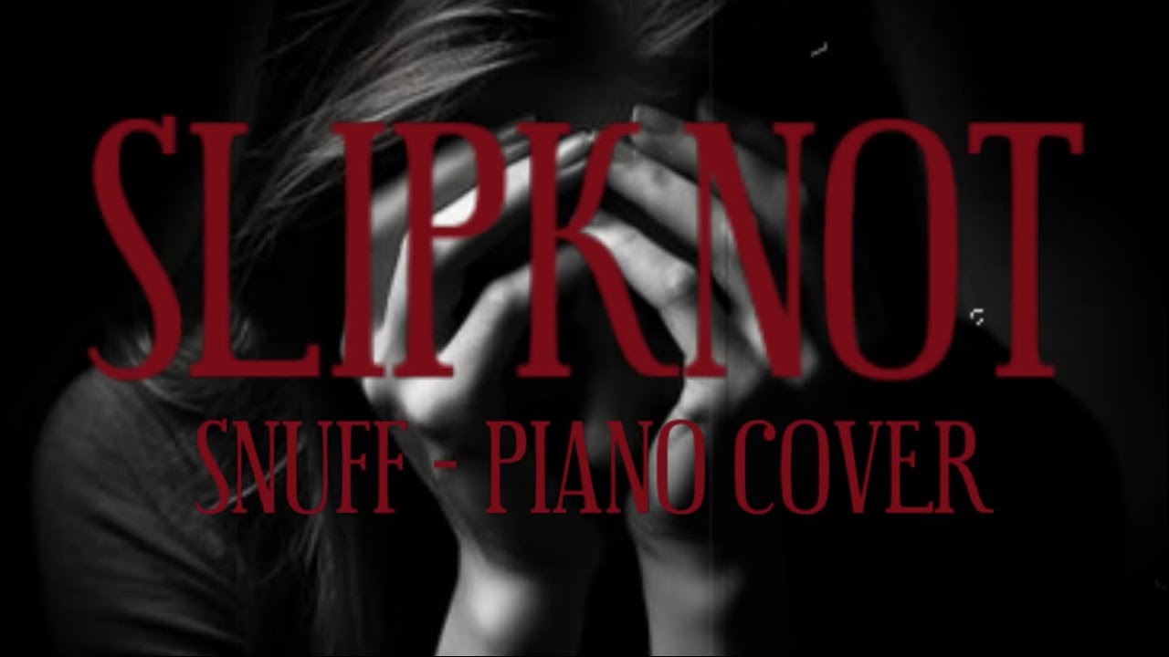 Slipknot - SNUFF Piano Cover en ESPAÑOL - DAVAL - YouTube